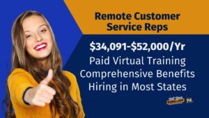 Remote Customer Service Rep - $34,091-$52,000/Yr., Benefits