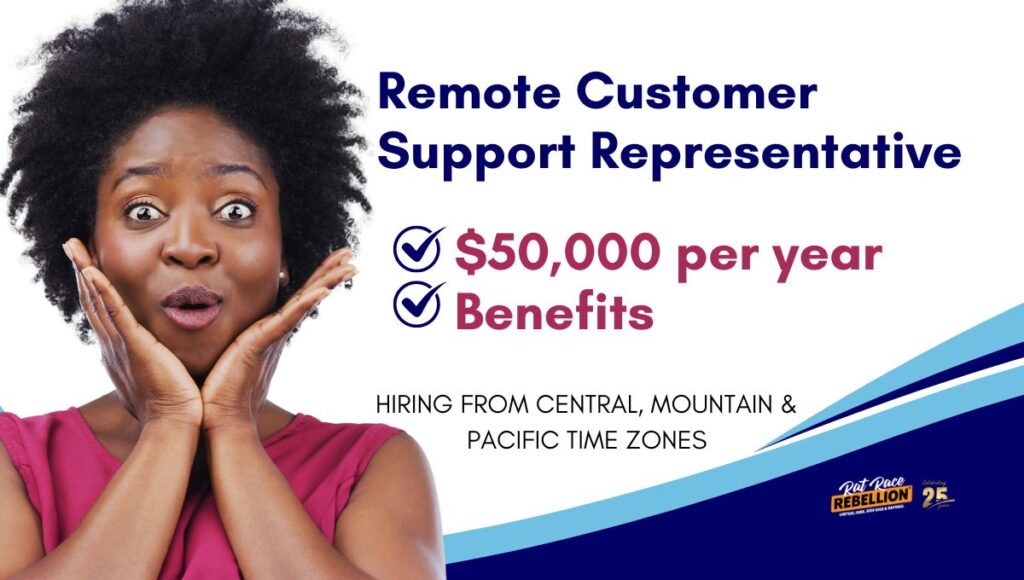 Remote Customer Support Representative: $50,000/Yr.