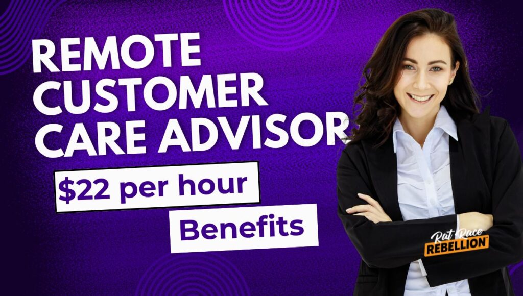 Remote Customer Care Advisor - $22/Hr.