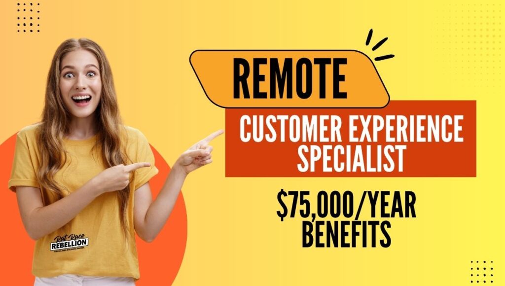 $75,000/Yr. - Remote Customer Experience Specialist Job