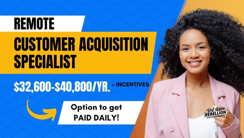Remote Customer Acquisition Specialist - Daily Pay Option