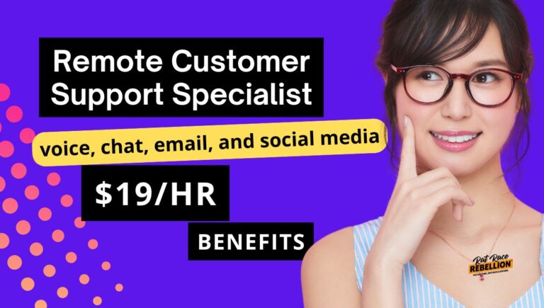 Remote Customer Support Specialist - $19/Hr.