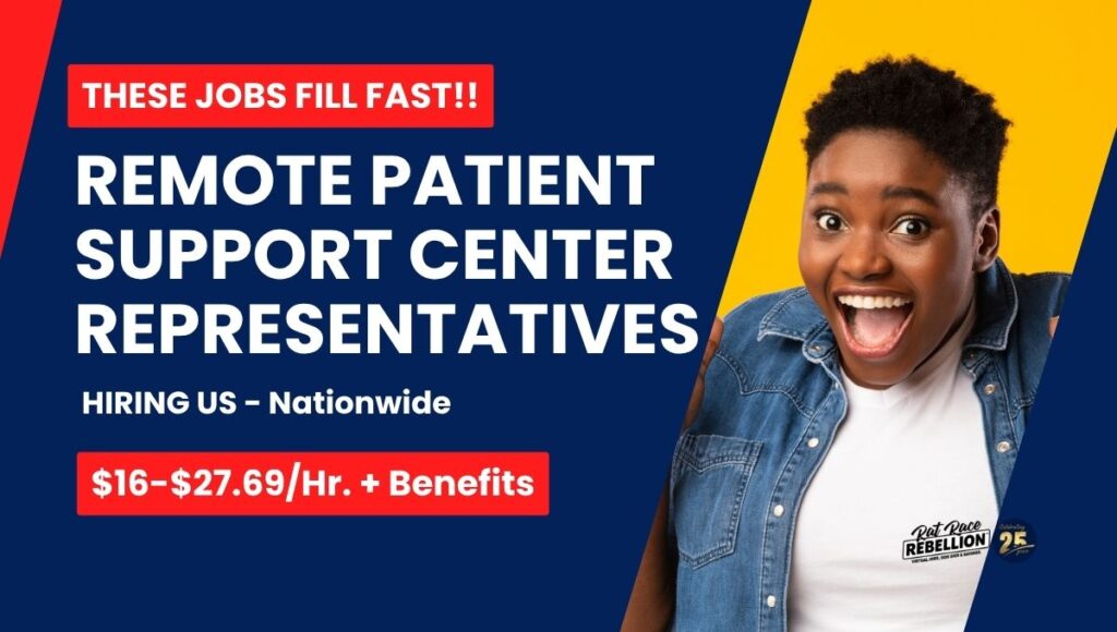 $16-$27.69/Hr. – Remote Patient Support Center Representative